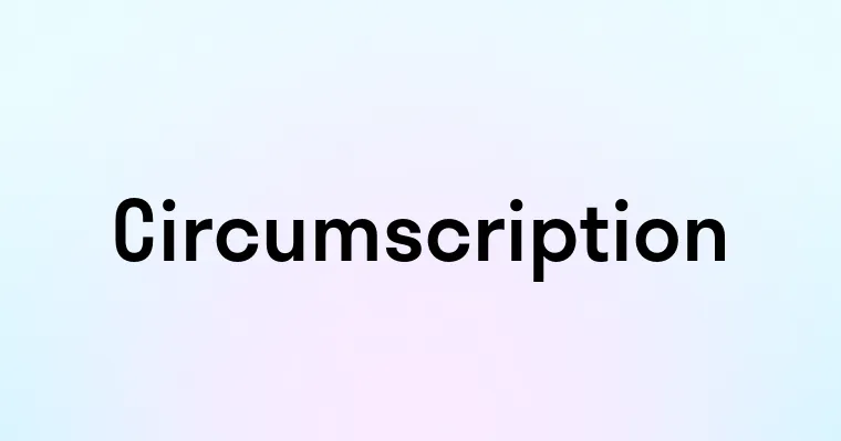 Circumscription — перевод, транскрипция, произношение и примеры