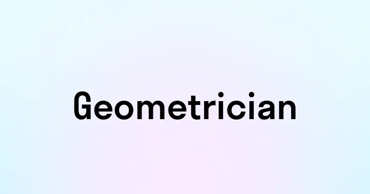 Geometrician — перевод, транскрипция, произношение и примеры