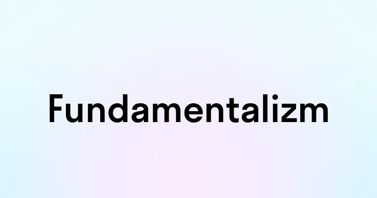 Fundamentalizm — перевод, транскрипция, произношение и примеры