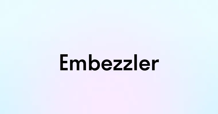 Embezzler — перевод, транскрипция, произношение и примеры