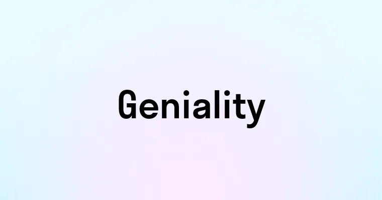 Geniality — перевод, транскрипция, произношение и примеры