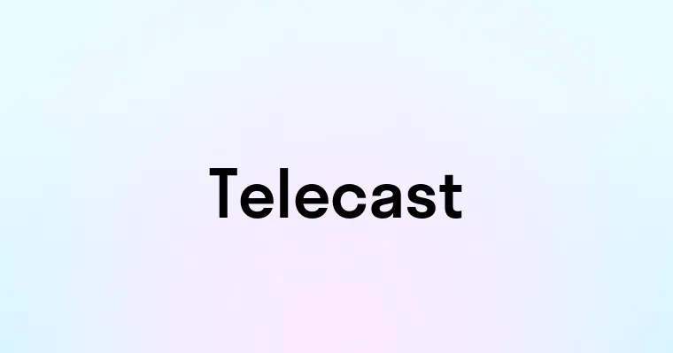 Telecast — перевод, транскрипция, произношение и примеры