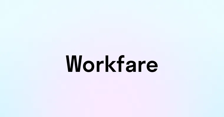 Workfare — перевод, транскрипция, произношение и примеры