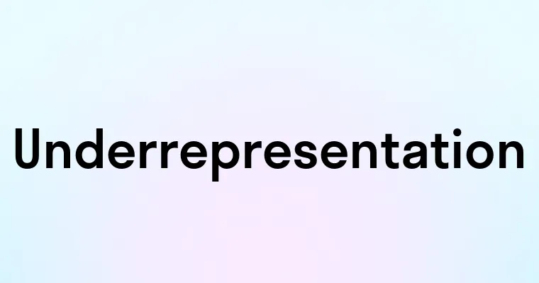 Underrepresentation — перевод, транскрипция, произношение и примеры