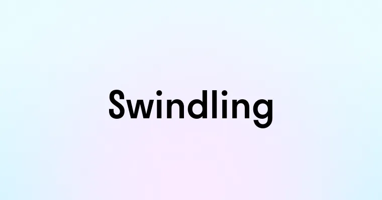 Swindling — перевод, транскрипция, произношение и примеры