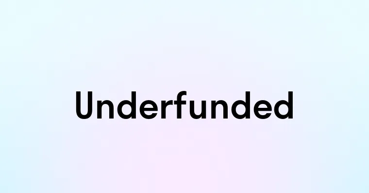 Underfunded — перевод, транскрипция, произношение и примеры
