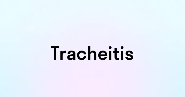 Tracheitis — перевод, транскрипция, произношение и примеры