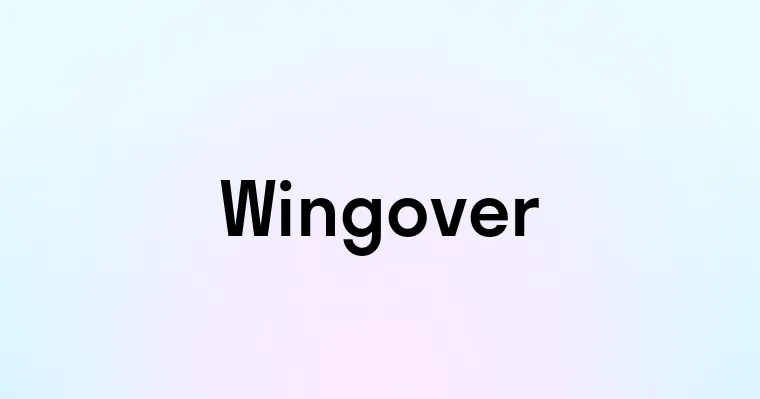 Wingover — перевод, транскрипция, произношение и примеры