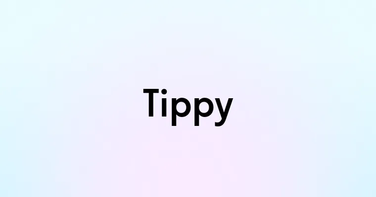 Tippy — перевод, транскрипция, произношение и примеры