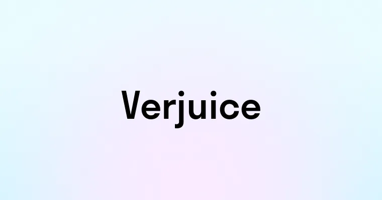 Verjuice — перевод, транскрипция, произношение и примеры