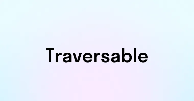 Traversable — перевод, транскрипция, произношение и примеры