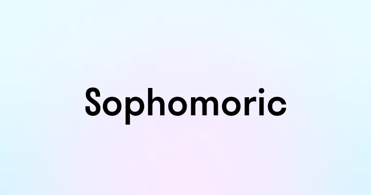 Sophomoric — перевод, транскрипция, произношение и примеры