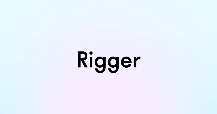 Rigger — перевод, транскрипция, произношение и примеры