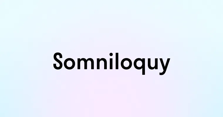 Somniloquy — перевод, транскрипция, произношение и примеры