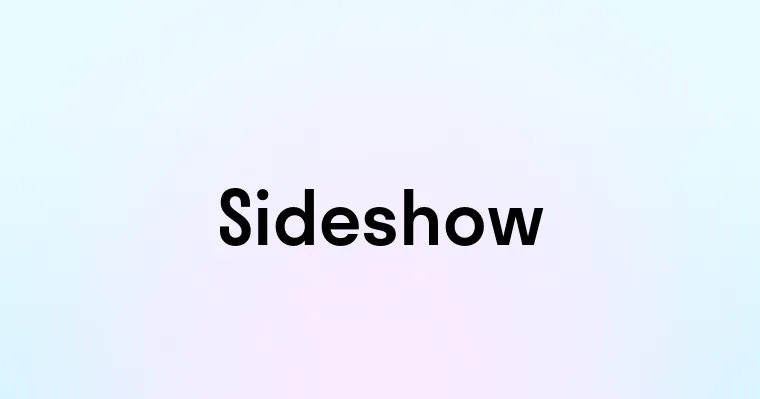 Sideshow — перевод, транскрипция, произношение и примеры