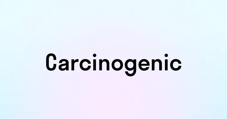 Carcinogenic — перевод, транскрипция, произношение и примеры