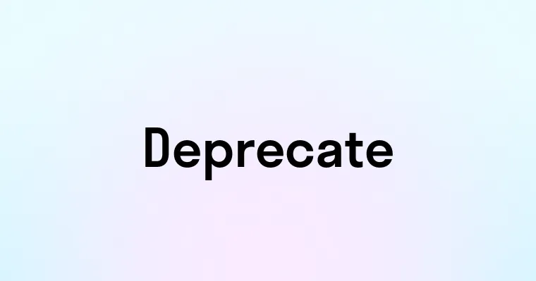 Deprecate — перевод, транскрипция, произношение и примеры