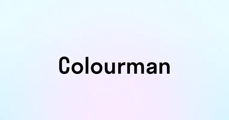 Colourman — перевод, транскрипция, произношение и примеры