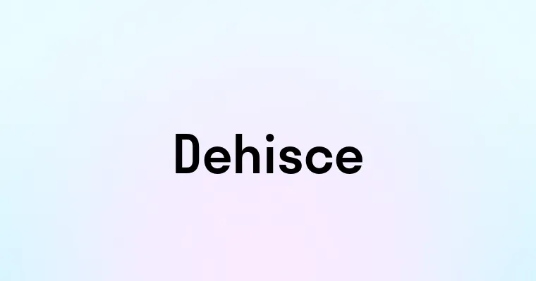Dehisce — перевод, транскрипция, произношение и примеры