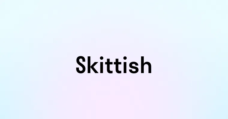 Skittish — перевод, транскрипция, произношение и примеры