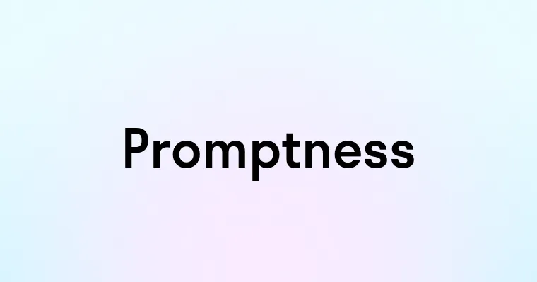 Promptness — перевод, транскрипция, произношение и примеры