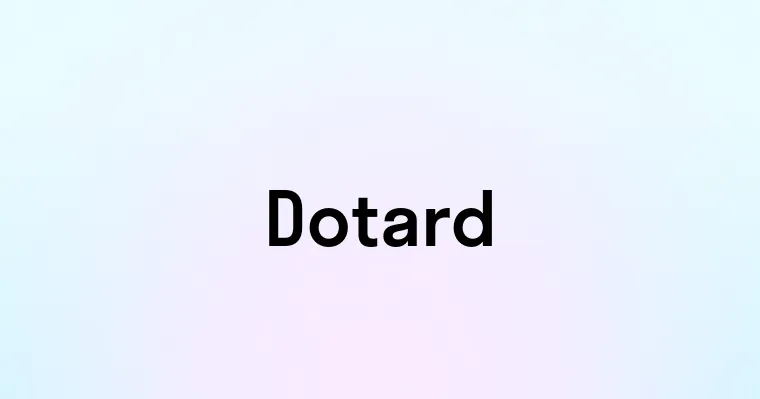 Dotard — перевод, транскрипция, произношение и примеры