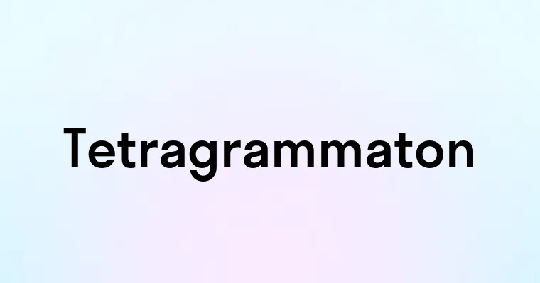 Tetragrammaton — перевод, транскрипция, произношение и примеры