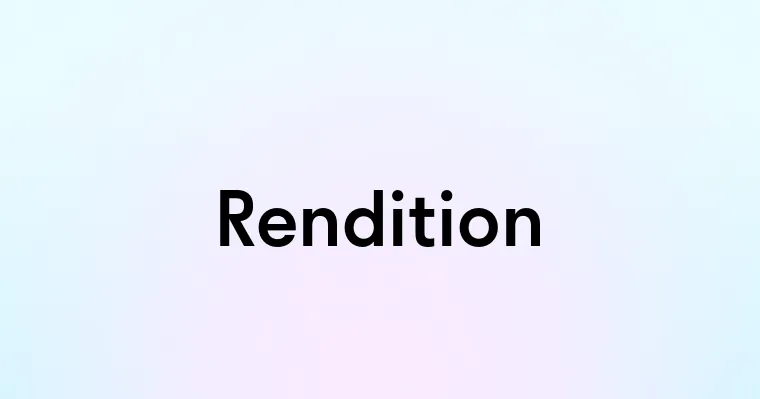 Rendition — перевод, транскрипция, произношение и примеры