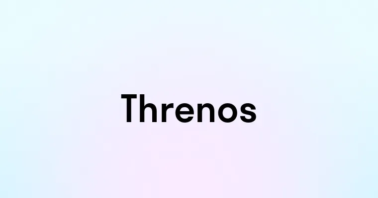 Threnos — перевод, транскрипция, произношение и примеры