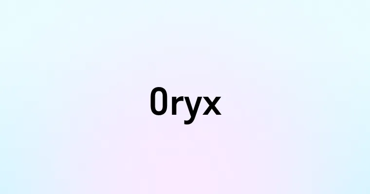 Oryx — перевод, транскрипция, произношение и примеры