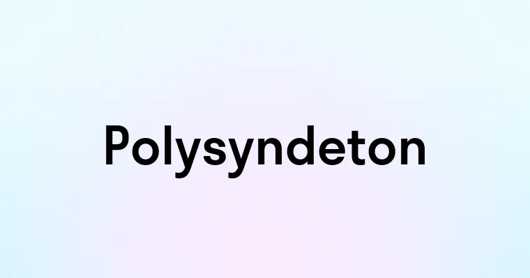 Polysyndeton — перевод, транскрипция, произношение и примеры