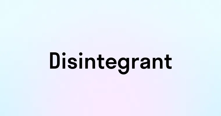 Disintegrant — перевод, транскрипция, произношение и примеры
