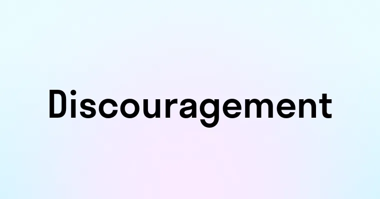Discouragement — перевод, транскрипция, произношение и примеры