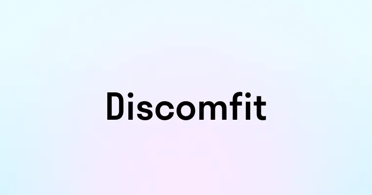Discomfit — перевод, транскрипция, произношение и примеры
