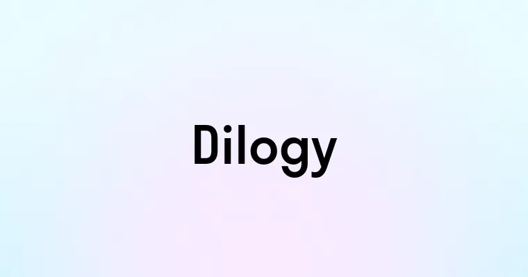 Dilogy — перевод, транскрипция, произношение и примеры