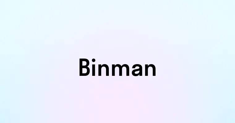 Binman — перевод, транскрипция, произношение и примеры