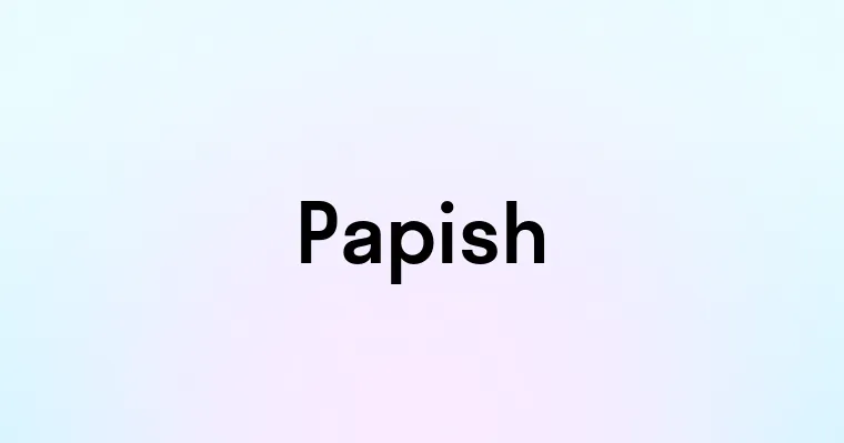 Papish — перевод, транскрипция, произношение и примеры