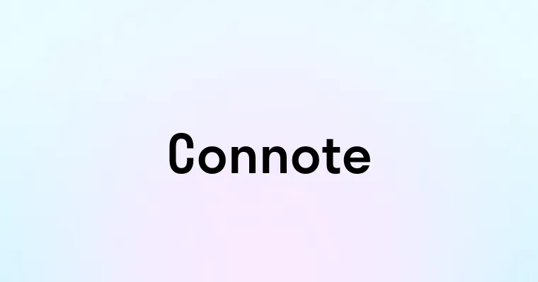 Connote — перевод, транскрипция, произношение и примеры