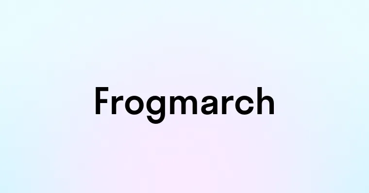 Frogmarch — перевод, транскрипция, произношение и примеры