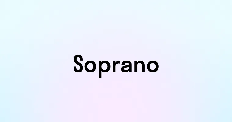 Soprano — перевод, транскрипция, произношение и примеры