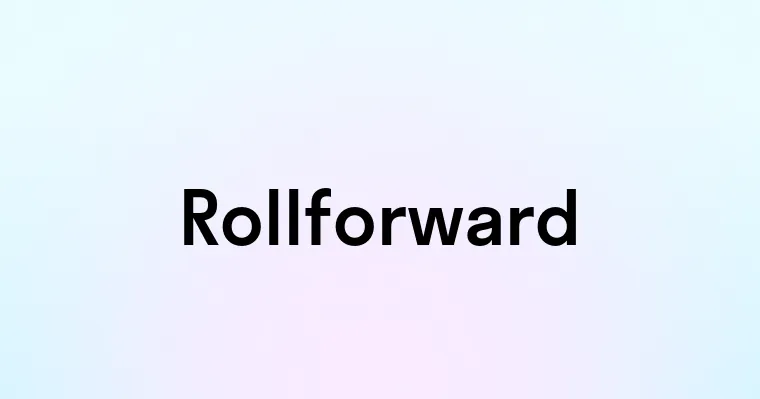Rollforward — перевод, транскрипция, произношение и примеры