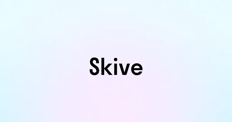 Skive — перевод, транскрипция, произношение и примеры