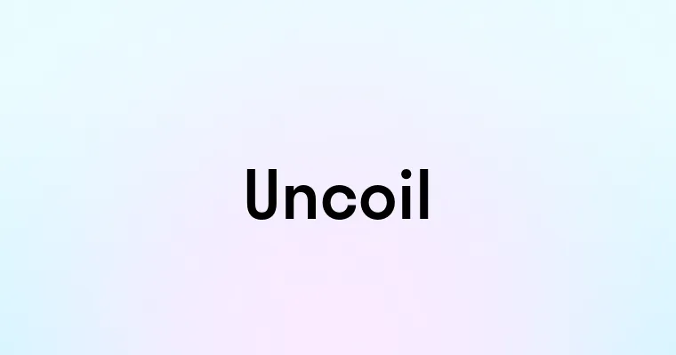 Uncoil — перевод, транскрипция, произношение и примеры