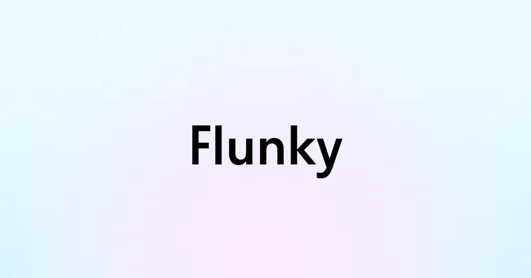 Flunky — перевод, транскрипция, произношение и примеры