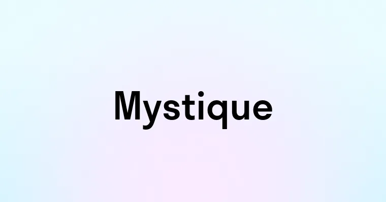 Mystique — перевод, транскрипция, произношение и примеры