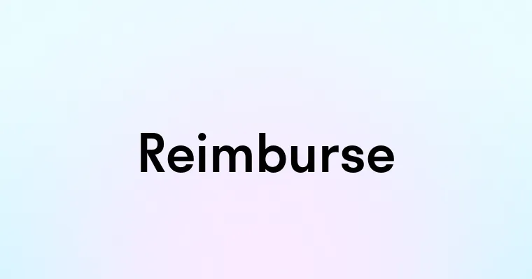 Reimburse — перевод, транскрипция, произношение и примеры