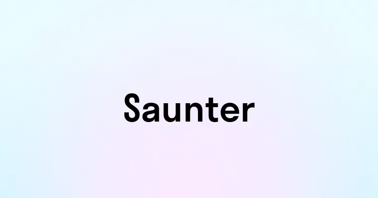 Saunter — перевод, транскрипция, произношение и примеры