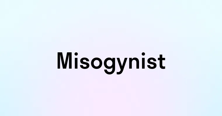 Misogynist — перевод, транскрипция, произношение и примеры