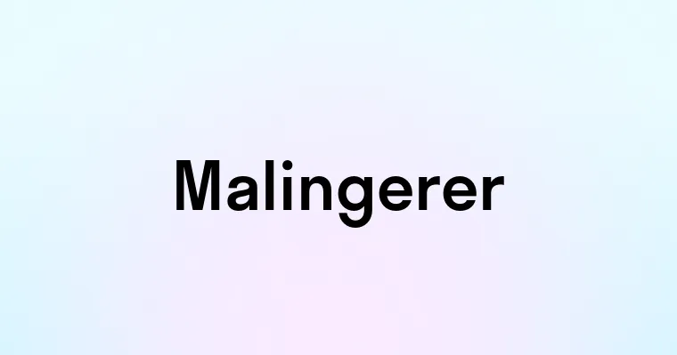 Malingerer — перевод, транскрипция, произношение и примеры