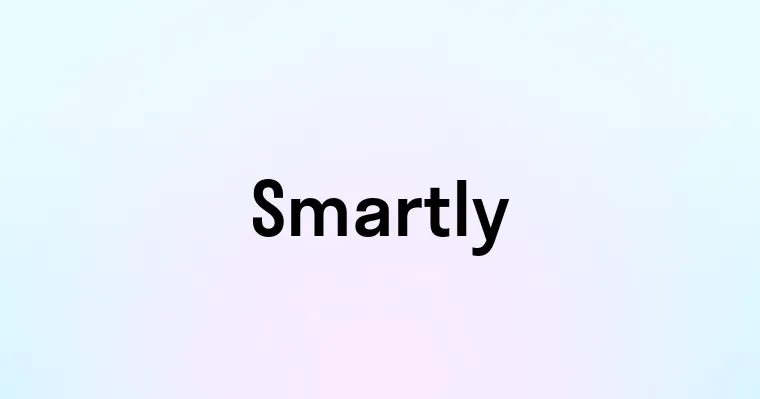 Smartly — перевод, транскрипция, произношение и примеры